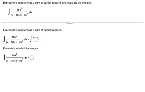 Solved Express The Integrand As A Sum Of Partial Fractions Chegg Com