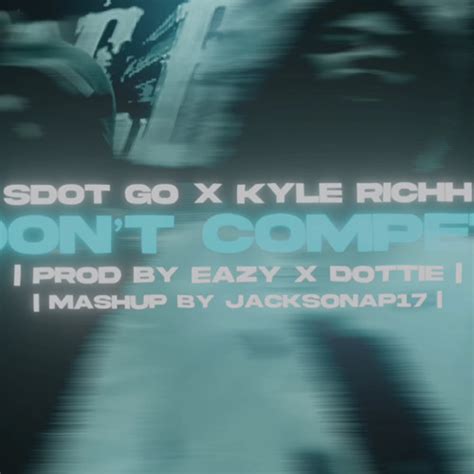 Stream Sdot Go X Kyle Richh No More Excuses Official Audio Jackson X Eazy X Dottie By