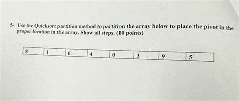 Solved 5 Use The Quicksort Partition Method To Partition