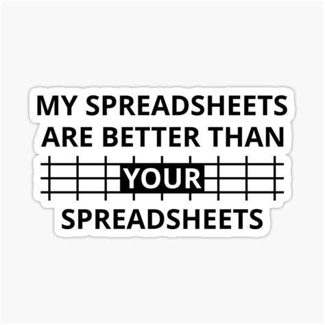 My Spreadsheets Are Better Than Your Spreadsheet Black Sticker For