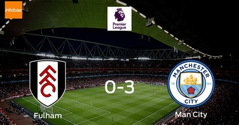 Manchester City On Fire Scoring 3 Without Reply At Craven Cottage Infobae