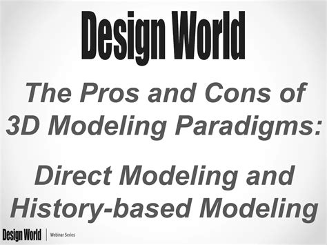 The Pros And Cons Of 3d Modeling Paradigms Direct Modeling And History Based Modeling Ppt
