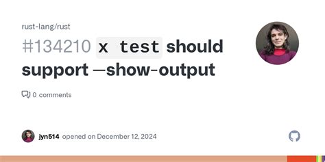 `x Test` Should Support Show Output · Issue 134210 · Rust Langrust · Github