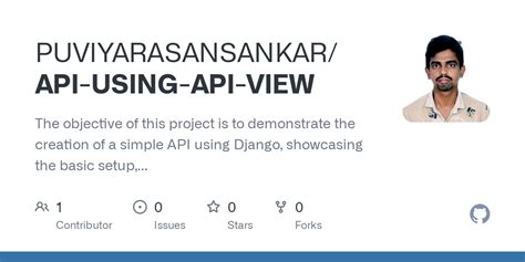 Github Puviyarasansankar Api Using Api View The Objective Of This Project Is To Demonstrate