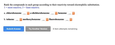 Rank The Compounds In Each Group According To Their Reactivity Toward Electrophilic Substitution