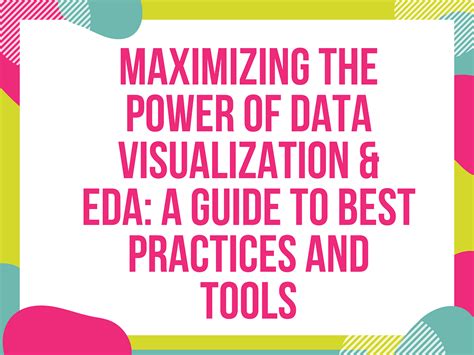 Maximizing The Power Of Data Visualization And Eda A Guide To Best