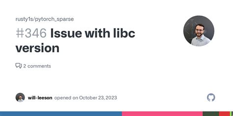 Issue With Libc Version Issue 346 Rusty1s Pytorch Sparse GitHub