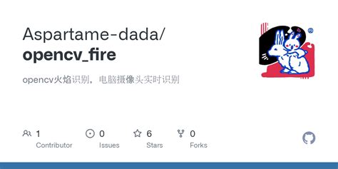 Github Aspartame Dadaopencvfire Opencv火焰识别，电脑摄像头实时识别