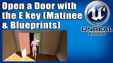 Ue4 Tutorial Open A Door With The E Key Matinee Sequence