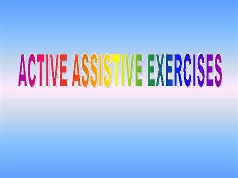 Definition Active Assistive Exercises Are Exercises Performed By