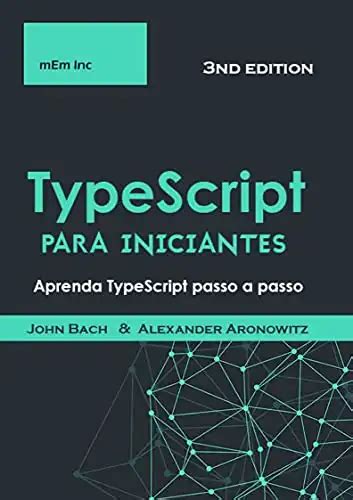 Typescript Para Iniciantes Aprenda Typescript Passo A Passo John Bach Pdf Ebook Ler