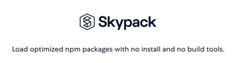 Skypack Load Optimized Npm Packages With No Install And No Build Tools Bram Us