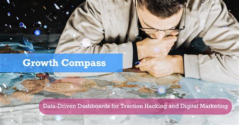 Growth Compass Data Driven Dashboards For Traction Hacking And Digital Marketing Mark Koester