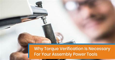 Why Torque Verification Is Necessary For Your Assembly Power Tools Delta Regis
