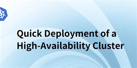 Quick Deployment Of High Availability Kubernetes 1330 Cluster Based