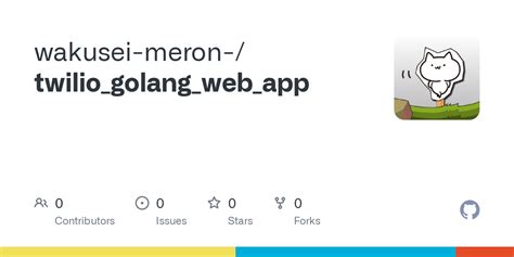 Github Wakusei Meron Twiliogolangwebapp