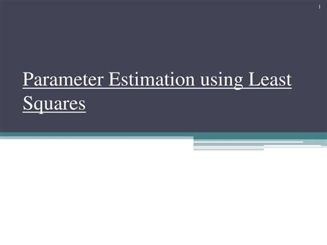 Ppt Parameter Estimation Using Least Squares Powerpoint Presentation