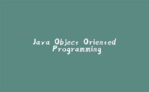 Java Object Oriented Programming 拾光赋