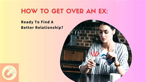 How To Get Over An Ex Better Yourself For New Relationships