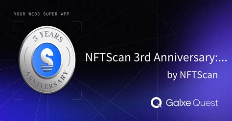 Nftscan 3rd Anniversary Celebrate With Nftscan 3ya Oat And Mint Airdrop By Nftscan Galxe Quest
