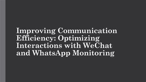 Improving Communication Efficiency Optimizing Interactions With Wechat And Whatsapp Monitoring