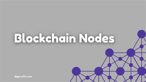 Blockchain Nodes The Backbone Of Decentralized Networks Dipprofit