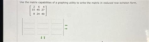 Solved Use The Matrix Capabilities Of A Graphing Utility To Chegg