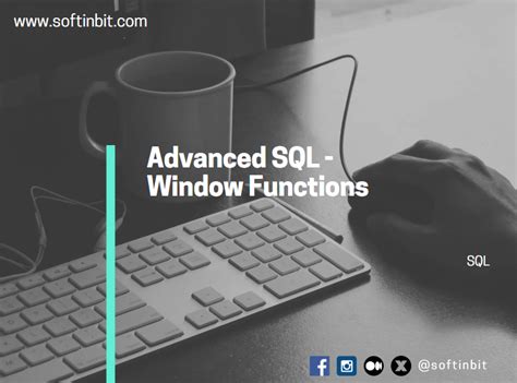 Advanced Sql Window Functions Window Functions In Sql Have Become An By Softinbit Dev Genius