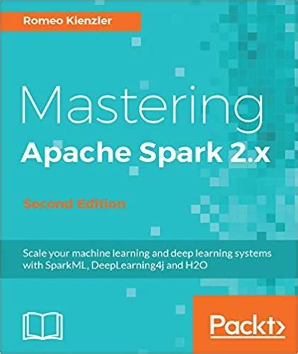 خرید کتاب Mastering Apache Spark 2x Scale Your Machine Learning And Deep Learning Systems With