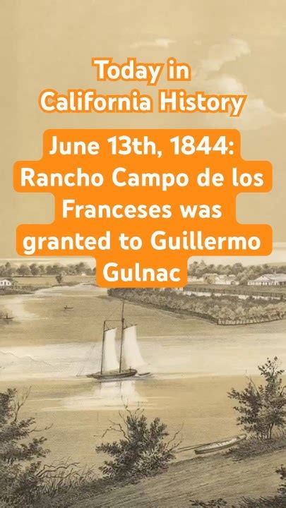Today In California History On June 13th 1844 Gulnac Was Granted