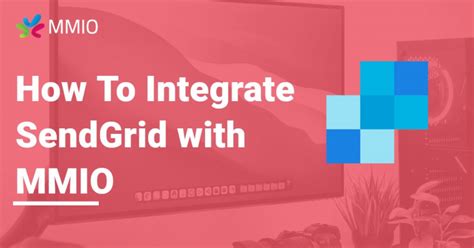 How To Integrate SendGrid With MMIO How To Integrate SendGrid With MMIO