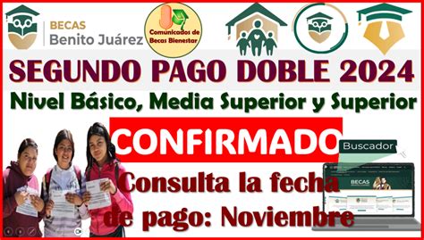 ≫ Segundo Pago Confirmado Para Todos Los Becarios De Las Becas Benito
