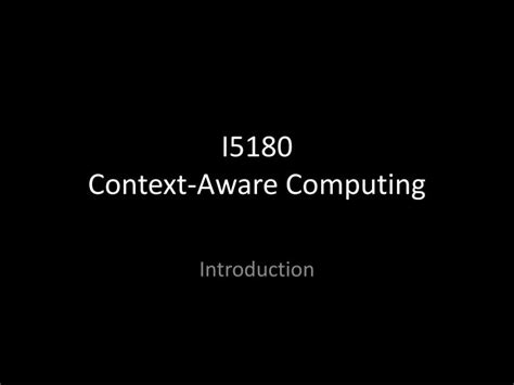 PPT I5180 Context Aware Computing PowerPoint Presentation Free Download ID 3496085