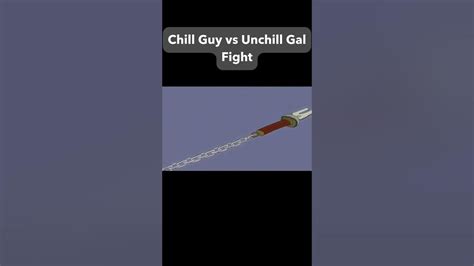 Chill Guy Vs Unchill Gal Fight Youtube