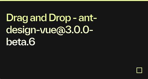 Drag And Drop Ant Design Vue300 Beta6 Codesandbox