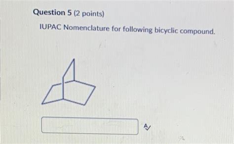 Solved Question 6 2 Points What Is The IUPAC Name Of The Chegg Com
