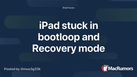 ipad stuck in bootloop and recovery mode macrumors forums