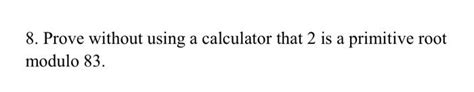 solved 8 prove without using a calculator that 2 is a