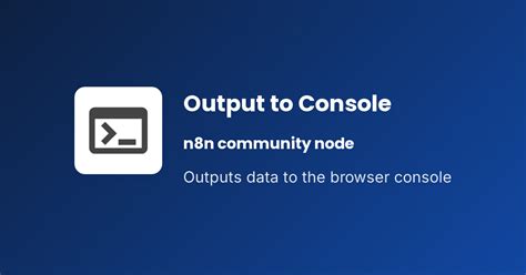 Output To Console N8n Community Node Ncnodes