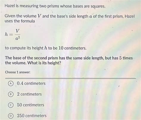 Solved Hazel Is Measuring Two Prisms Whose Bases Are Squares Given The Volume V And The Bases