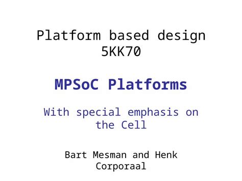 ppt platform based design 5kk70 mpsoc platforms with special emphasis