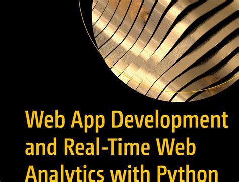 web app development and real time web analytics with python develop and integrate machine