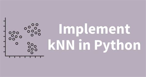 How To Implement K Nearest Neighbors Knn In Python Stataiml
