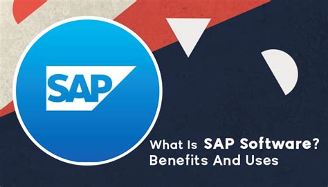 What Is SAP Software Benefits And Uses