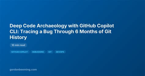 Deep Code Archaeology With Github Copilot Cli Tracing A Bug Through 6