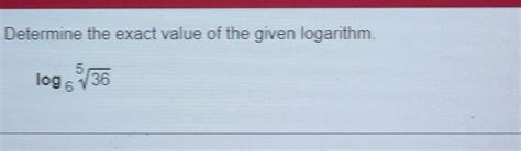 Solved Determine The Exact Value Of The Given Logarithm Chegg