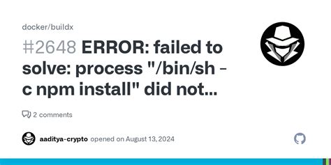 Error Failed To Solve Process Binsh C Npm Install Did Not Complete Successfully Exit