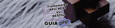 frameworks para crear apis rest y restful en php guia php