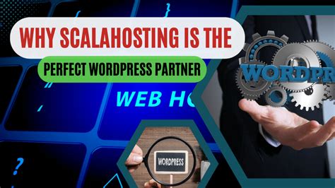 Why Scalahosting Is The Perfect Wordpress Partner