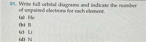 Solved Write Full Orbital Diagrams And Indicate The Number Chegg